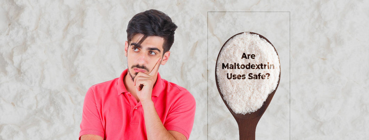 Are Maltodextrin Uses Safe? Health Risks You Should Know